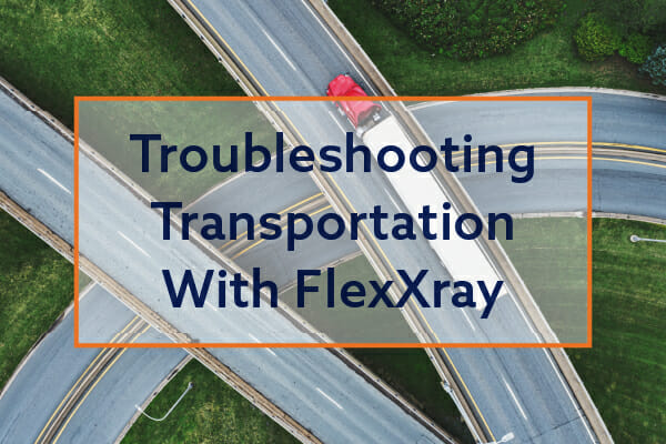 Troubleshooting Transportation With FlexXray - FlexXray®